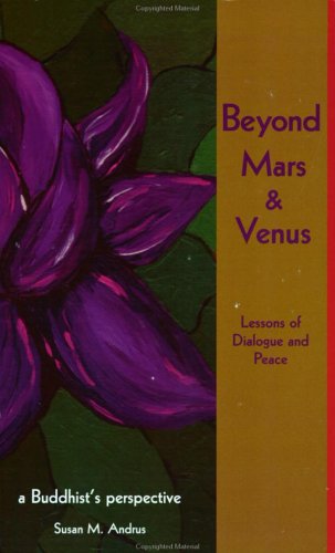 Beyond Mars & Venus: Lessons of Dialogue and Peace, a Buddhist's ...