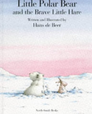 Little Polar Bear and the Brave Little Hare: Hans de Beer, Hans de Beer ...