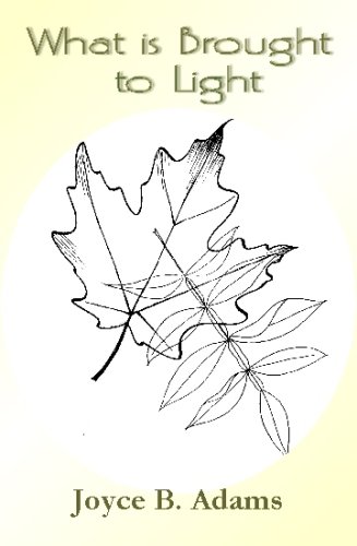 What Is Brought to Light: Joyce B. Adams: 9781599242255: Amazon.com: Books