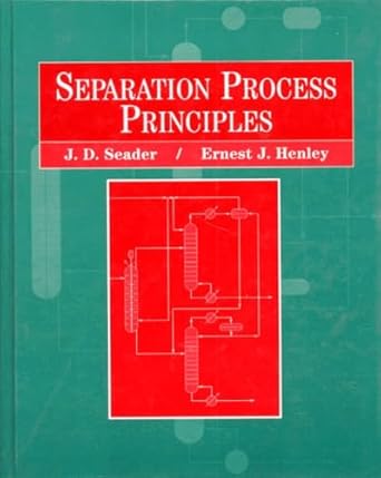 Separation Process Principles: Seader, J. D., Henley, Ernest J ...