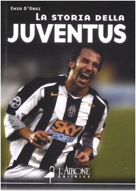 La storia della Juventus : D'Orsi, Enzo, Morelli, Massimiliano, Russo ...