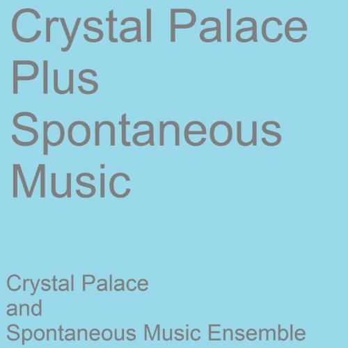 Amazon.com: Crystal Palace Plus Spontaneous Music Ensemble : Crystal ...