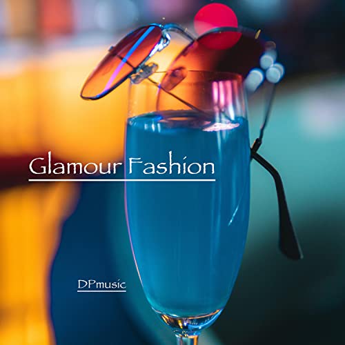 Glamour Fashion by Denis Pavlov on Amazon Prime Music