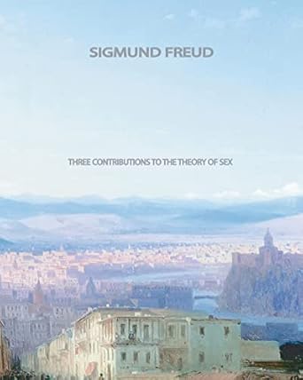 Three Contributions to the Theory of Sex: Freud, Sigmund: 9781461072416 ...