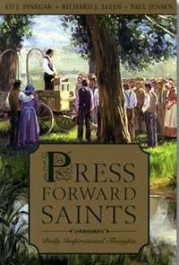 Press Forward Saints (Daily Inspirational Thoughts): Ed J. Pinegar ...