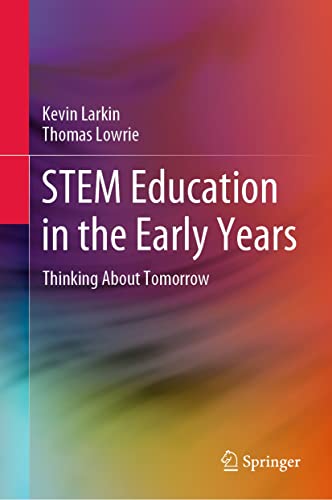 Amazon.com: STEM Education in the Early Years: Thinking About Tomorrow eBook : Larkin, Kevin ...