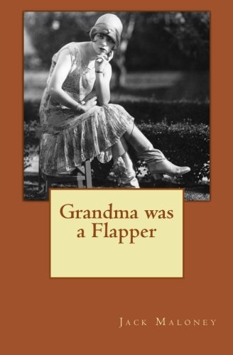 Grandma was a Flapper: Maloney, Jack: 9781481884563: Amazon.com: Books