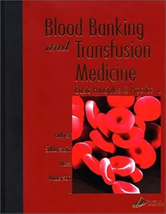 Blood Banking and Transfusion Medicine: Basic Principles and Practice ...