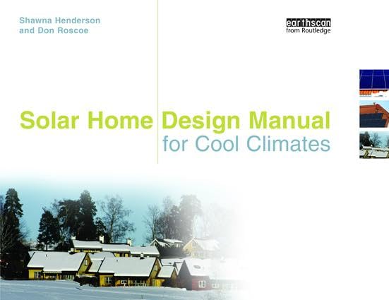 Solar Home Design Manual for Cool Climates: Henderson, Shawna, Roscoe ...