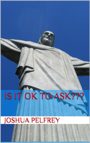 Is It Ok To Ask??? eBook : Pelfrey, Joshua: Amazon.in: Books