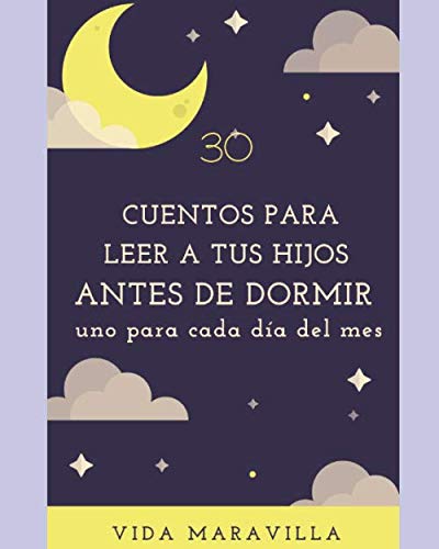 30 CUENTOS PARA LEER A TUS HIJOS ANTES DE DORMIR: Un cuento para cada ...