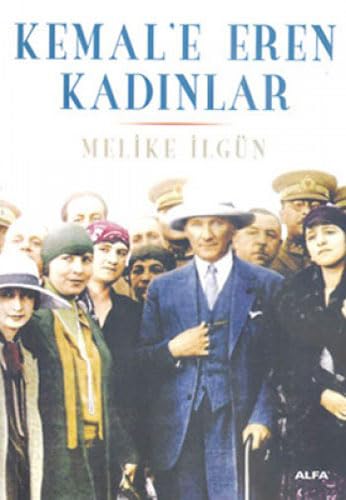 Amazon.com: Kemal'e Eren Kadinlar: 9786051064628: Melike İlgün: Books