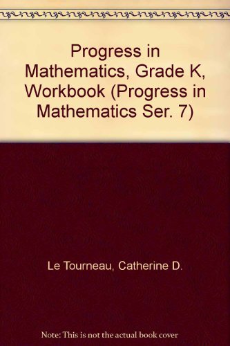Progress in Mathematics, Grade K, Workbook (Progress in Mathematics Ser ...