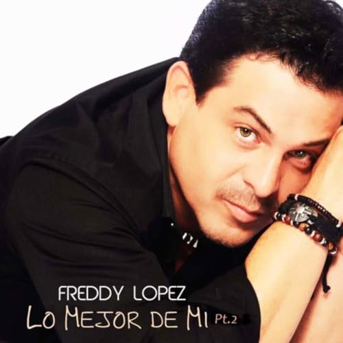 Amazon.com: Lo Mejor de Mi, Pt. 2 : Freddy Lopez: Digital Music