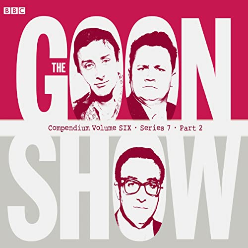 The Goon Show Compendium Volume Six: Series 7, Part 2: Episodes from ...