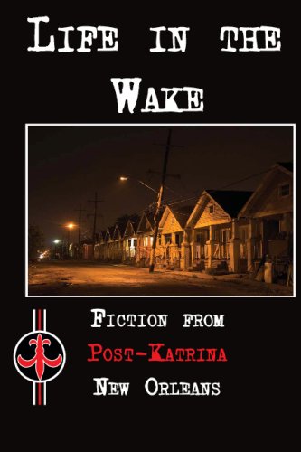 Life in the Wake: Fiction from Post-Katrina New Orleans: Bill Loehfelm ...