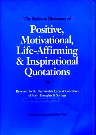 The Rubicon Dictionary of Positive & Motivational Quotations: Believed ...