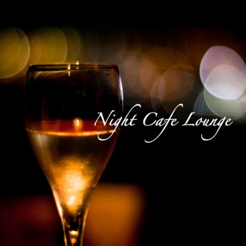 Amazon MusicでVARIOUS ARTISTSのNight Cafe Lounge～大人の夜の過ごし方・遊び方～を再生する