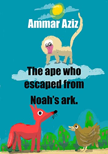 The ape who escaped from Noah’s ark (Illustrated book).: A children’s ...