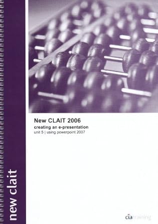 New CLAiT 2006 Unit 5 Creating an E-Presentation Using PowerPoint 2007 ...