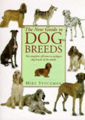 The New Guide to Dog Breeds: The Complete Reference to Pedigree Dog ...
