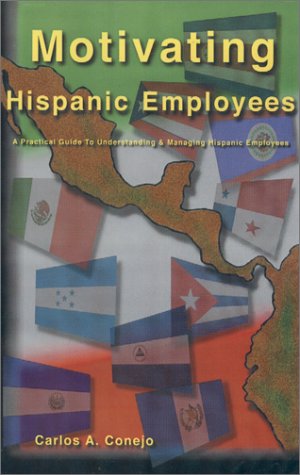 Motivating Hispanic Employees: A Practical Guide to Understanding and ...