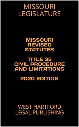 MISSOURI REVISED STATUTES TITLE 35 CIVIL PROCEDURE AND LIMITATIONS 2020 ...