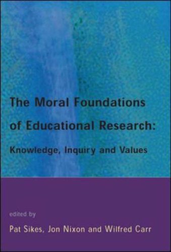 The Moral Foundations of Educational Research: Knowledge, Inquiry and ...