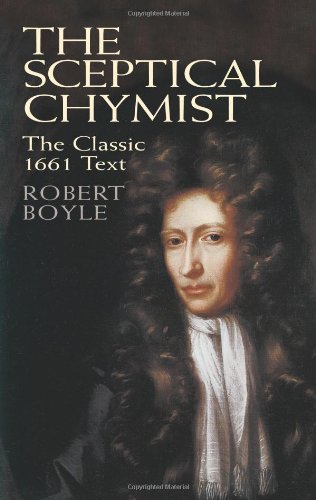 The Sceptical Chymist: The Classic 1661 Text : Boyle, Robert: Amazon.de ...