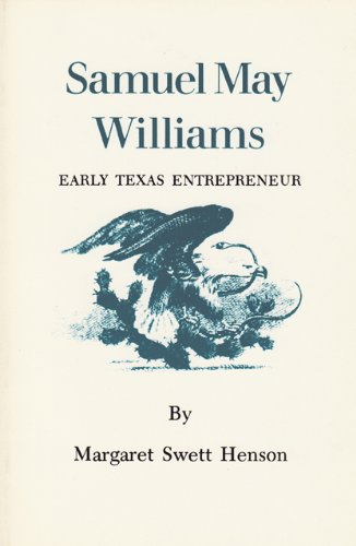 Samuel May Williams: Early Texas Entrepreneur: Henson, Margaret Swett ...