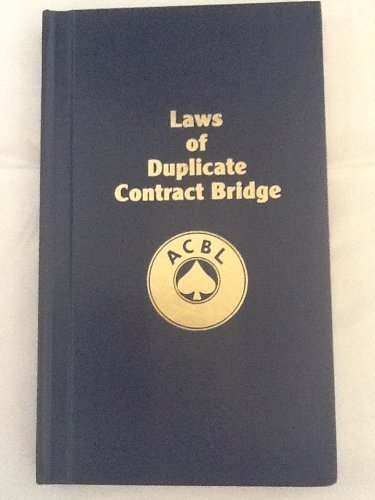 Laws of Duplicate Contract Bridge effective March 31, 1987: American Contract Bridge League ...