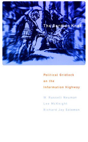 Buy The Gordian Knot: Political Gridlock on the Information Highway ...
