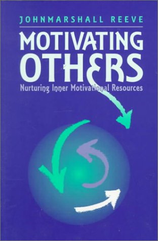 Motivating Others: Nurturing Inner Motivational Resources: Reeve ...