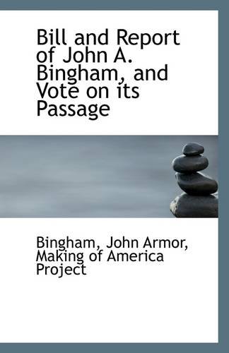 Bill and Report of John A. Bingham and Vote on its Passage: Armor ...