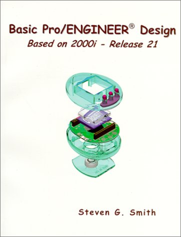 Basic Pro/ENGINEER Design: Based on 2000i : Smith, Steven G.: Amazon.in ...