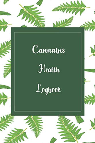 Cannabis Health Logbook: Review Log Book For Weed Notebook Cannabis ...