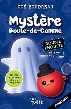 MYSTÈRE BOULE-DE-GOMME : DOUBLE ENQUÊTE ET ESPRIT FRAPPEUR: BOUDREAU ...