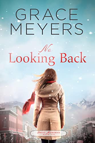 No Looking Back (Sweet Memories Book 6) eBook : Meyers, Grace: Amazon ...
