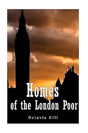 Homes of the London Poor: Amazon.co.uk: Hill, Octavia: 9781539420552: Books