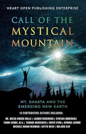 Call of the Mystical Mountain: Mt. Shasta and the Emerging New Earth ...