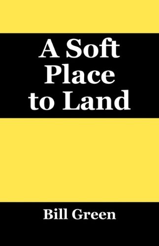A Soft Place to Land: Green, Bill: 9781432747213: Amazon.com: Books