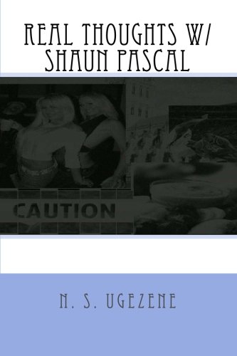 Real Thoughts w/Shaun Pascal: Ugezene, N. S.: 9781449502416: Amazon.com ...
