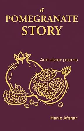 Amazon.com: A Pomegranate Story: And Other Poems: 9781038338884: Afshar ...