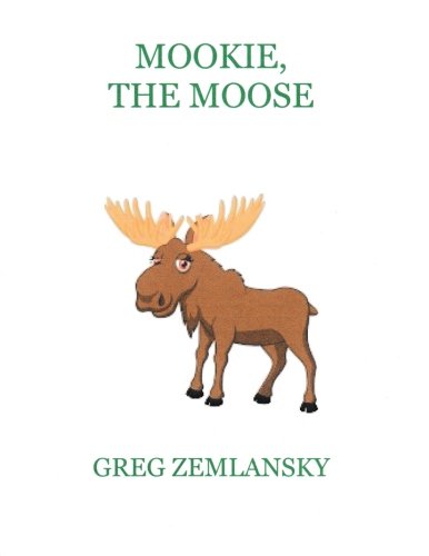 Mookie, The Moose: Zemlansky, Greg: 9781514657911: Amazon.com: Books