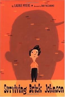 Surviving Brick Johnson: Laurie Myers, Dan Yaccarino: 9780395980316 ...