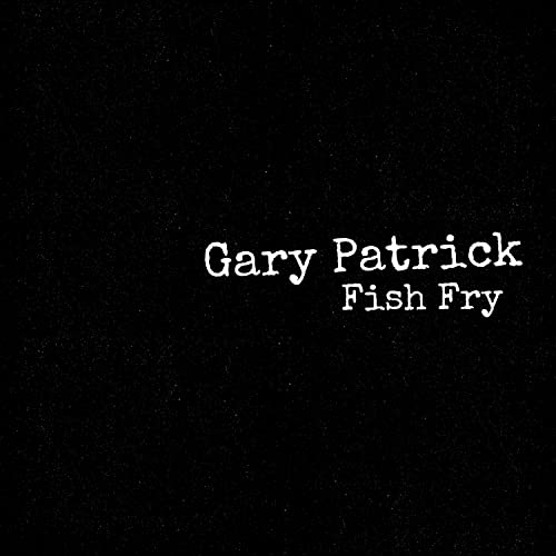 Play Fish Fry by Gary Patrick on Amazon Music Unlimited