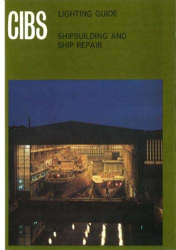 CIBSE Lighting Guide: Shipbuilding and Ship Repair: Chartered ...