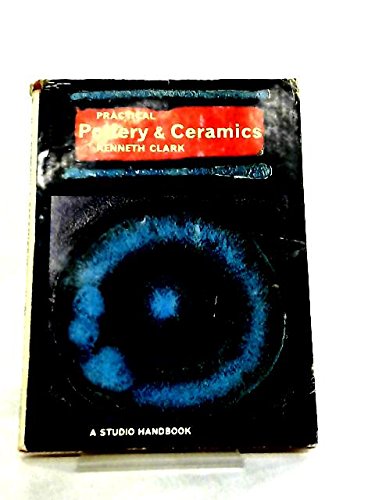 Practical Pottery & Ceramics: Kenneth Clark: Amazon.com: Books