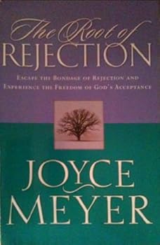 The Root of Rejection: Escape the... book by Joyce Meyer