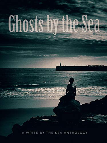 Ghosts by the Sea eBook : Sea, Write by the, Jones, Deborah, Marwood ...